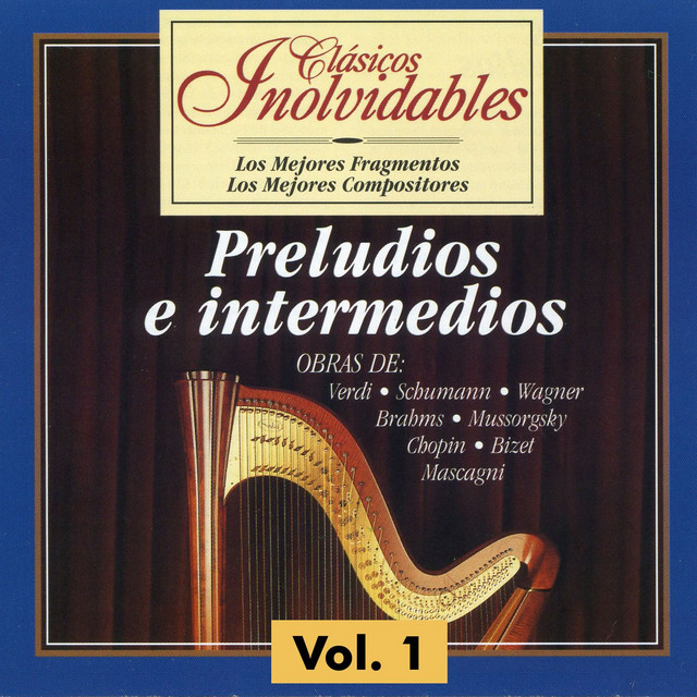 Clásicos Inolvidables Vol. 1, Preludios e Intermedios - Compilation by ...