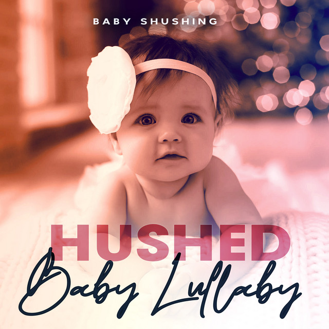 Hushed Baby Lullaby - Album by Baby Shushing | Spotify