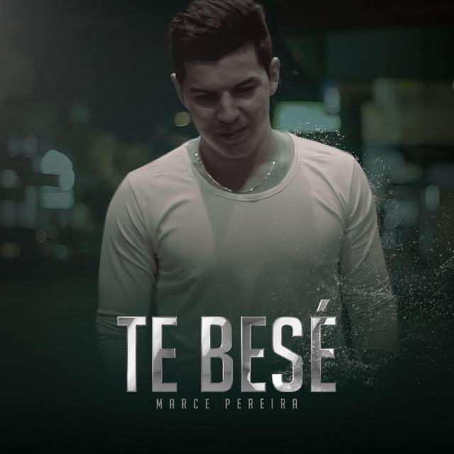 Te Besé - song and lyrics by Marce Pereira | Spotify