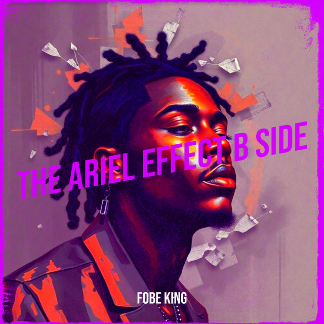The Ariel Effect B Side - Single by Fobe King | Spotify