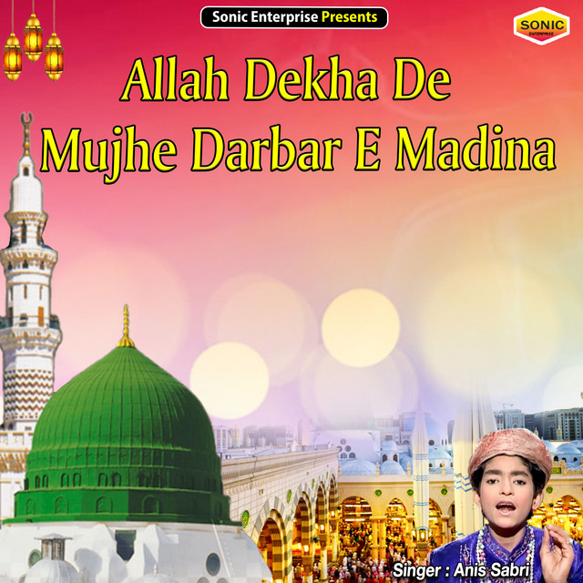 Allah Dekha De Mujhe Darbar E Madina (Islamic) - Single by Rais Anis ...