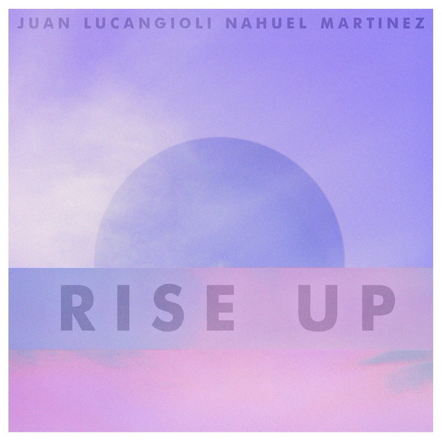 Rise Up - Single by Juan Lucangioli | Spotify