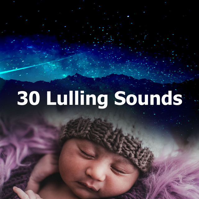 30 Lulling Sounds - Album by Lullaby Land | Spotify