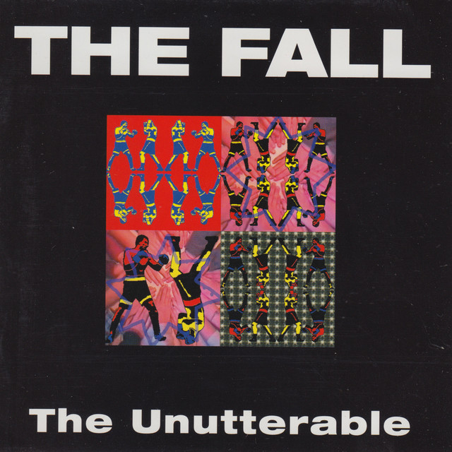 The Unutterable - Album by The Fall | Spotify