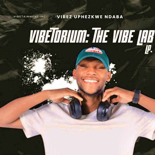 Vibetorium: The Vibe Lab LP1 - Album by Vibez Uphezkwe Ndaba | Spotify