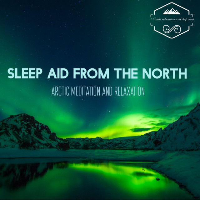 Sleep aid from the north - Arctic meditation and relaxation - Album by ...