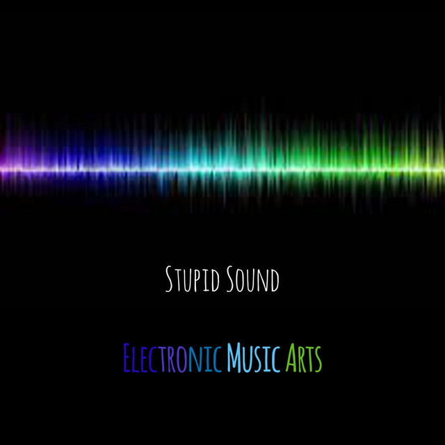 Stupid Sound - Single by Electronic Music Arts | Spotify