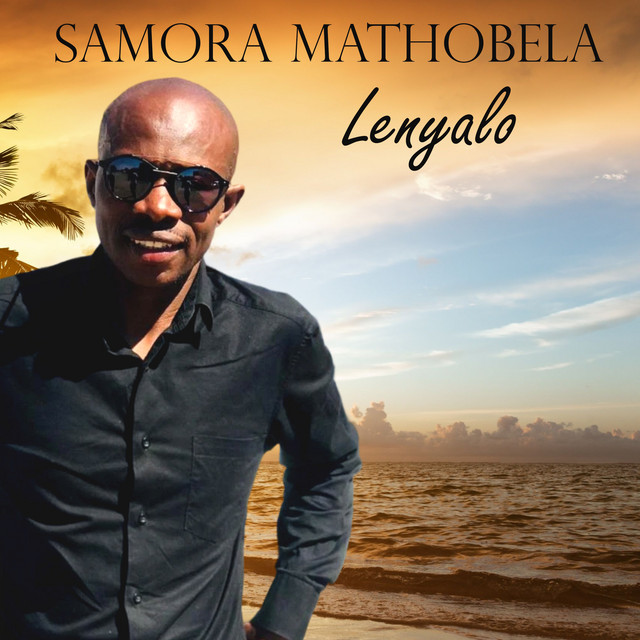 LENYALO - Single by Samora Mathobela | Spotify