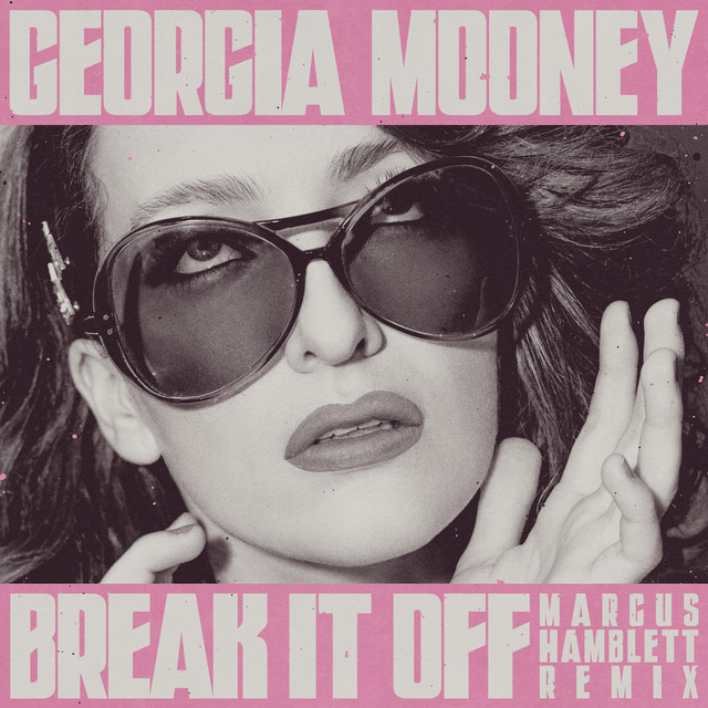 Break It Off (Marcus Hamblett Remix) - Single by Georgia Mooney | Spotify