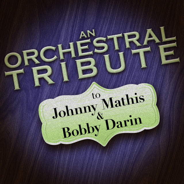 An Orchestral Tribute to Johnny Mathis & Bobby Darin - Album by Hit Co ...