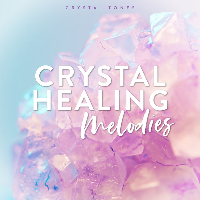 Crystal Healing Melodies - Album by Crystal Tones | Spotify