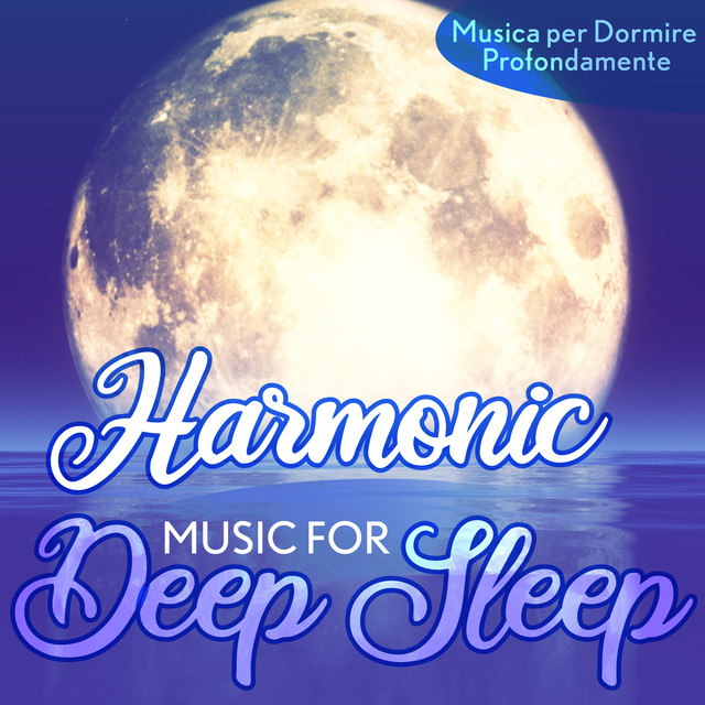 Harmonic Music for Deep Sleep - Album by Musica per Dormire ...