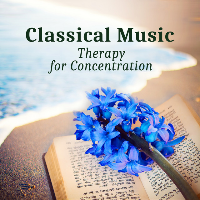 Classical Music Therapy for Concentration - Relaxing Music for Studying ...