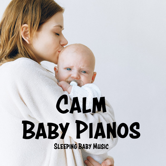Calm Baby Pianos - Album by Sleeping Baby Music | Spotify
