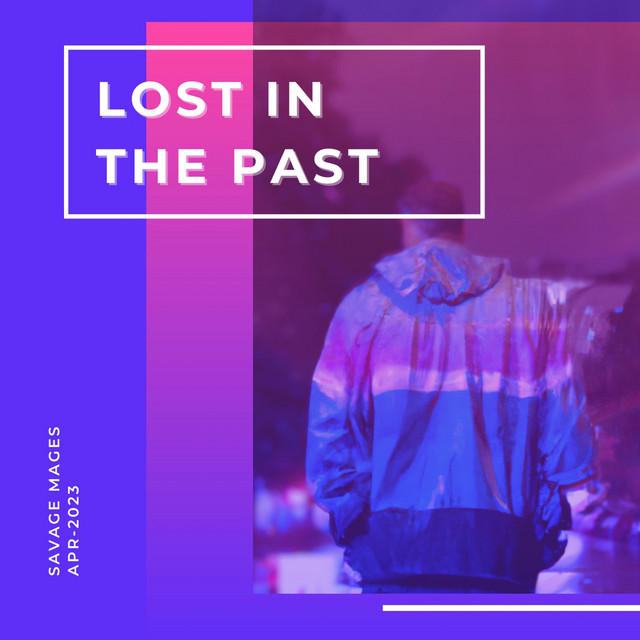 Lost in the Past - Single by Savage Mages | Spotify