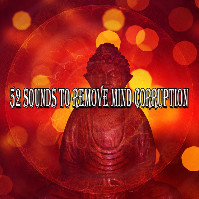 52 Sounds To Remove Mind Corruption - Album by Massage Tribe | Spotify