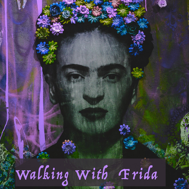 Walking with Frida - Compilation by Various Artists | Spotify