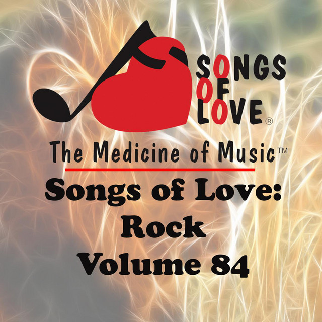 Songs of Love: Rock, Vol. 84 - Compilation by Various Artists | Spotify