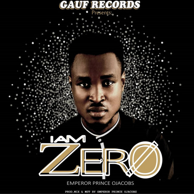 I Am Zero - Single by Emperor Prince OJacobs | Spotify