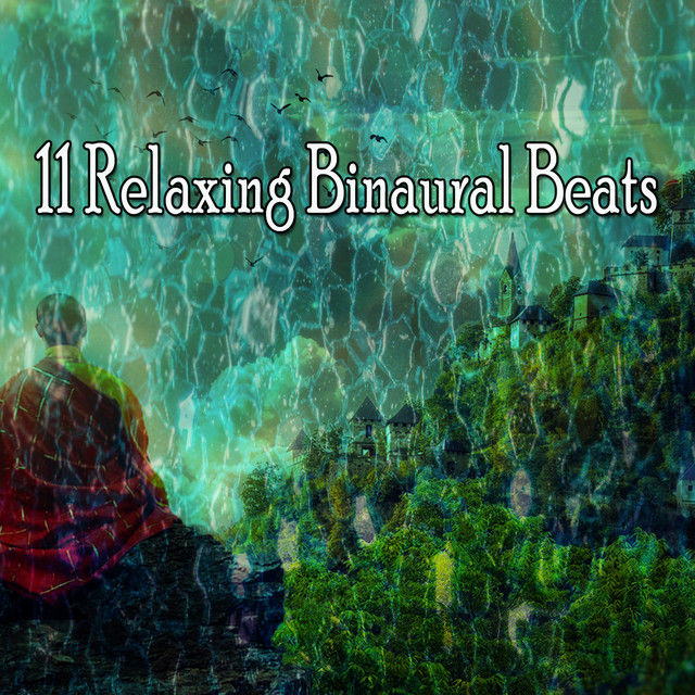 11 Relaxing Binaural Beats - Album by Binaural Beats Isochronic Tones ...
