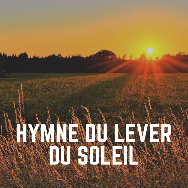Hymne du Lever du Soleil - Album by Musique Relaxante et Détente | Spotify