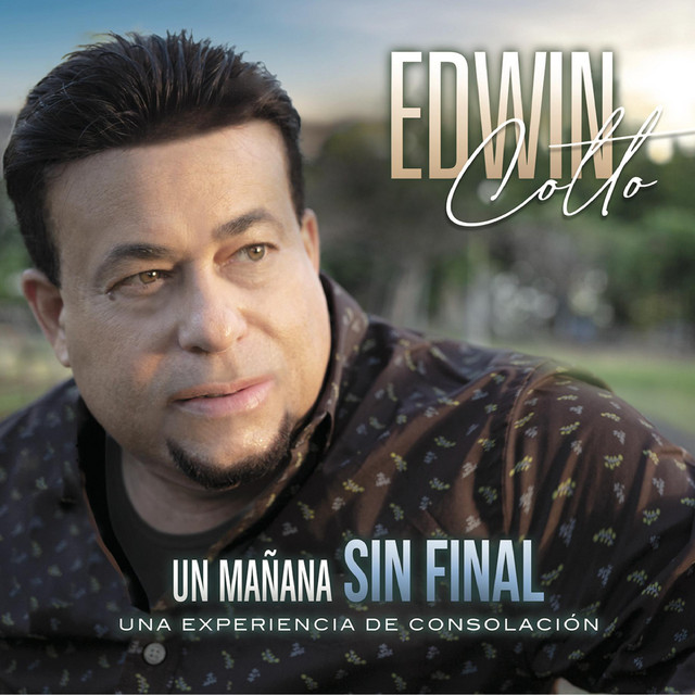 Un Mañana Sin Final Una Experiencia de Consolacion - Album by Edwin ...