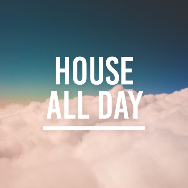 House All Day - Album by Chill Out | Spotify