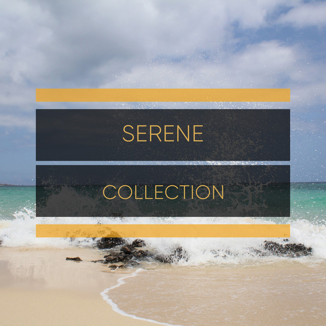 "Serene Collection" - Compilation by Various Artists | Spotify