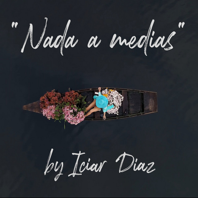 Nada a Medias - Single by Iciar Diaz | Spotify