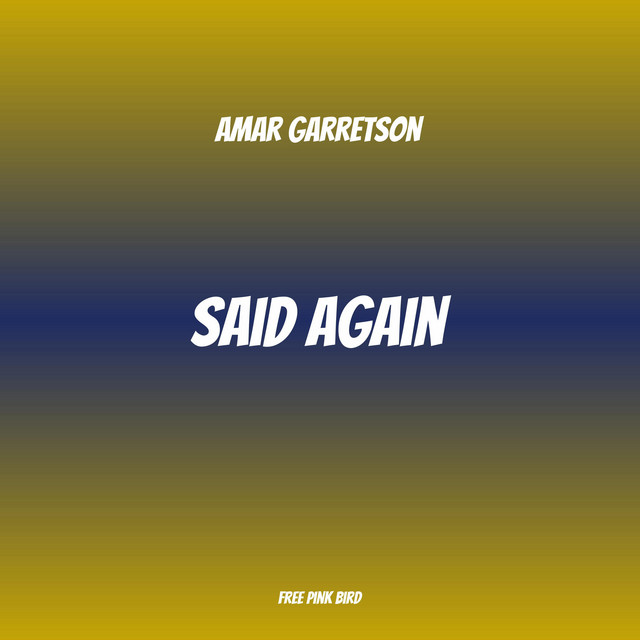Said Again - song and lyrics by Amar Garretson | Spotify
