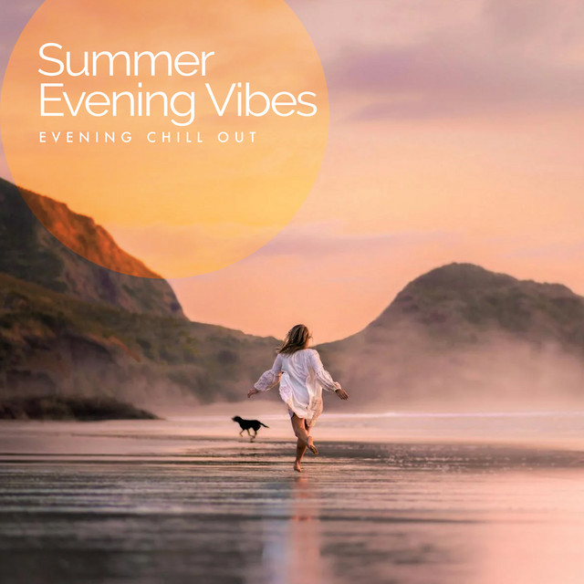 Summer Evening Vibes - Album by Evening Chill Out | Spotify