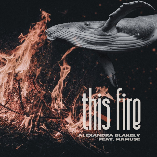 This Fire - song and lyrics by Alexandra Blakely, MaMuse | Spotify