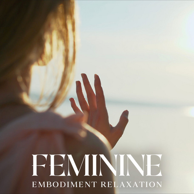 Feminine Embodiment Relaxation (Holistic Meditations for Women, Mindful ...