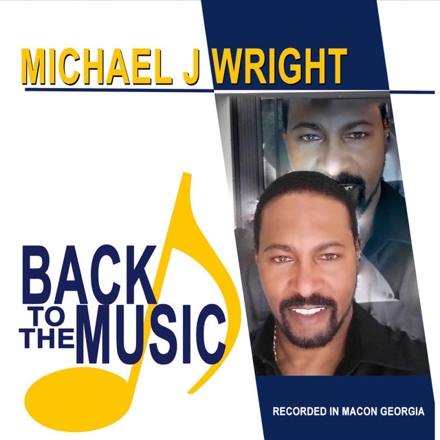 Back to the Music - Album by Michael J Wright | Spotify