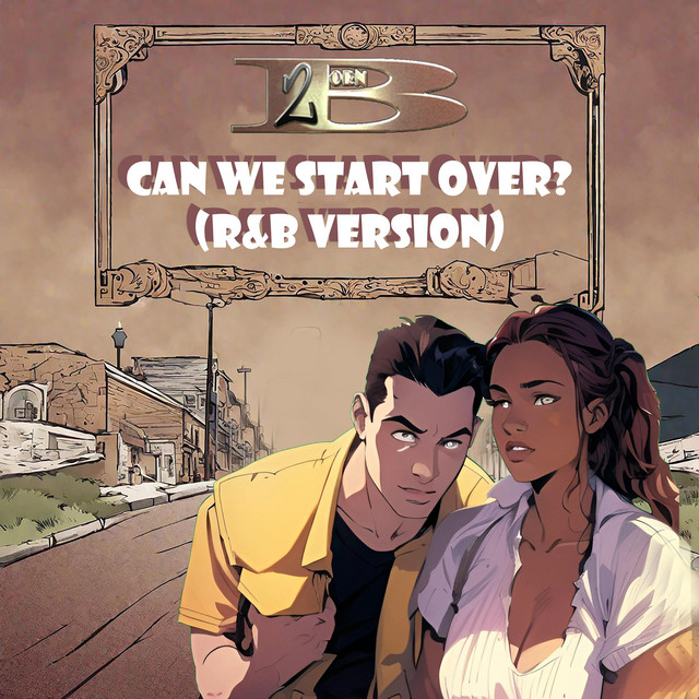 Can We Start Over? - Single by Born 2 B | Spotify