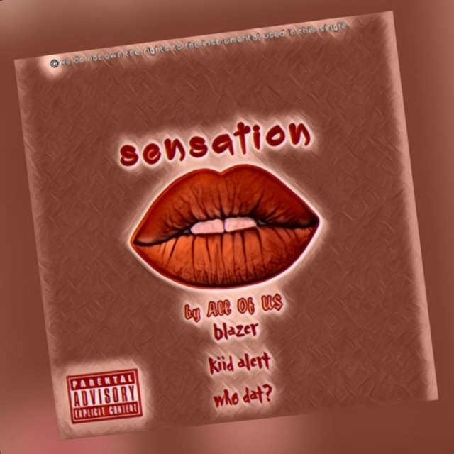Sensation - song and lyrics by All Of U$, Kiid Alert, Blazer, Who dat ...