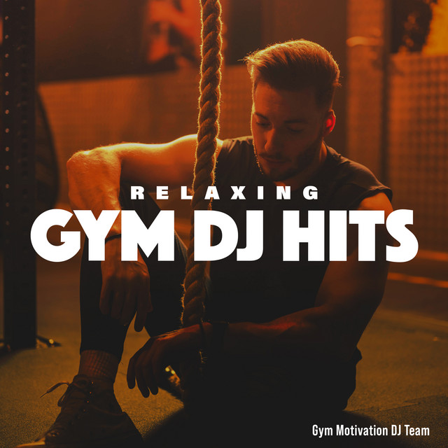 Relaxing Gym DJ Hits - Album by Gym Motivation DJ Team | Spotify