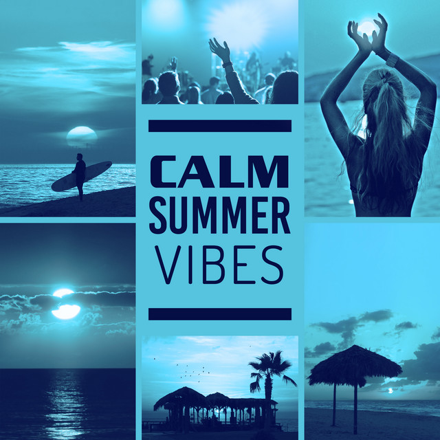 Calm Summer Vibes – Soft Chill Out Music, Relaxing Summer Hits ...