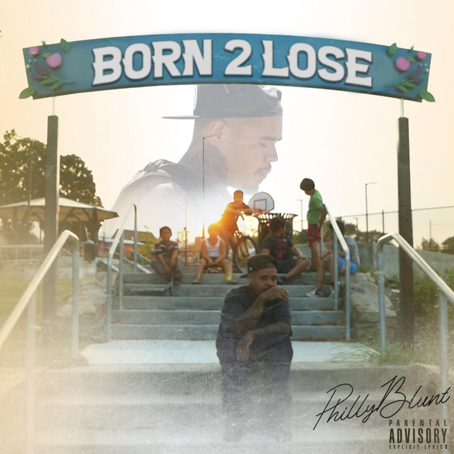 Born 2 Lose - Album by PhillyBlunt | Spotify
