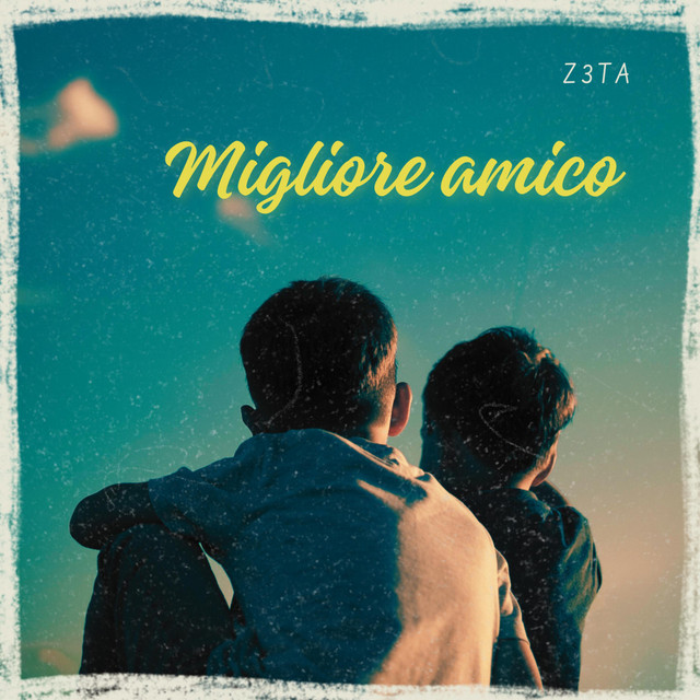 Migliore amico - Single by Z3TA | Spotify