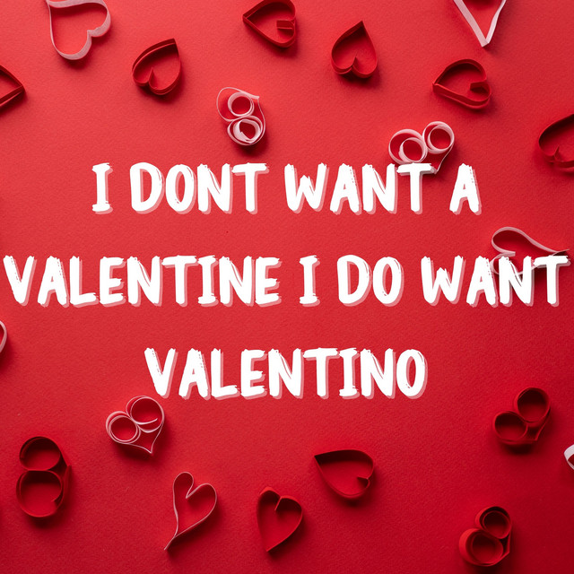I Dont Want a Valentine I Do Want Valentino - song and lyrics by JW ...