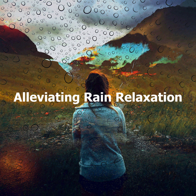 Alleviating Rain Relaxation - Album by Rain Relaxation | Spotify