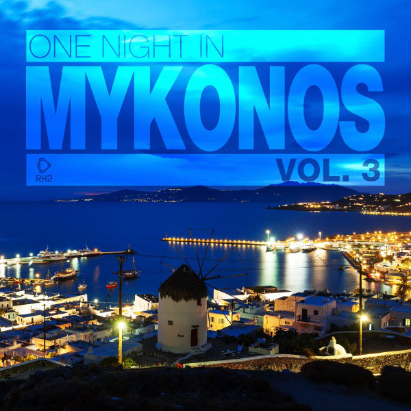 One Night in Mykonos, Vol. 3 - Compilation by Various Artists | Spotify