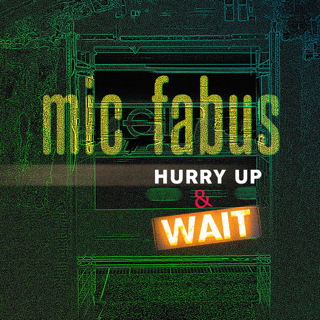 Hurry Up and Wait - Single by Mic Fabus | Spotify
