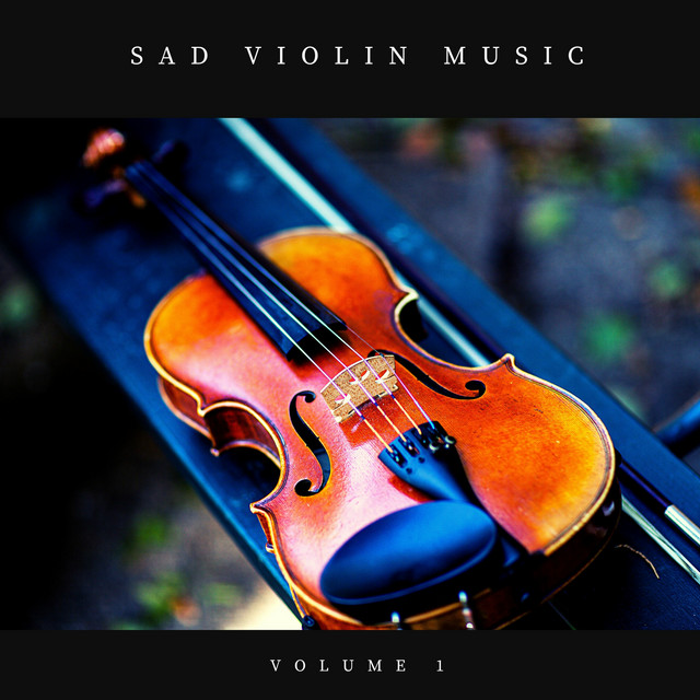 Sad Violin Music Volume 1 - Album by Everyday New Music | Spotify