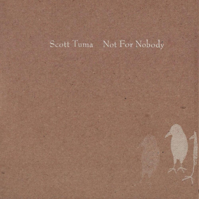 Not for Nobody - Album by Scott Tuma | Spotify