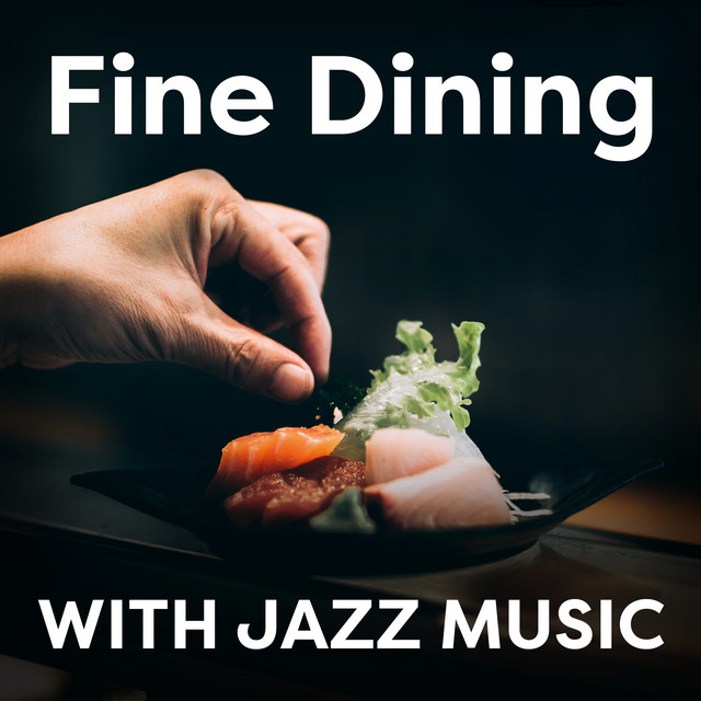 Fine Dining with Jazz Music - Album by Fine Dining Jazz | Spotify