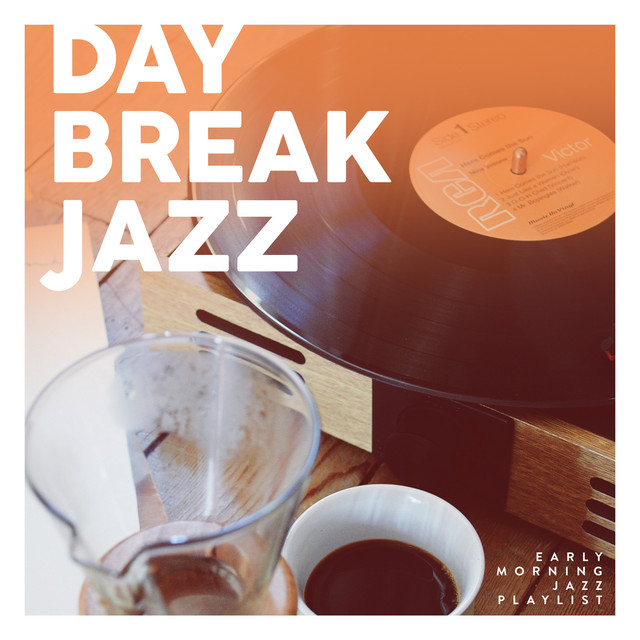 Day Break Jazz - Album by Early Morning Jazz Playlist | Spotify