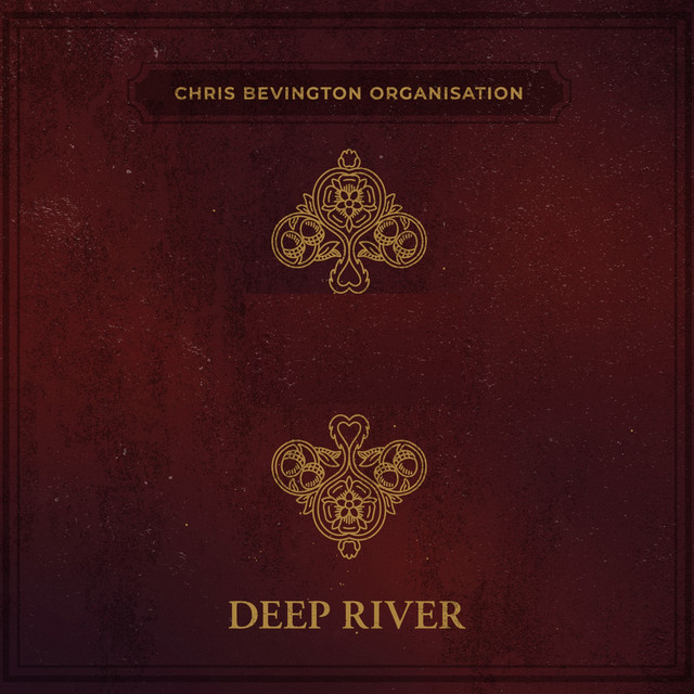Deep River - song and lyrics by Chris Bevington Organisation | Spotify