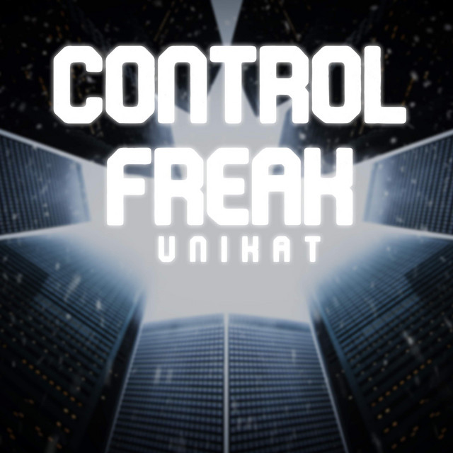 Control freak - Single by UniKat | Spotify